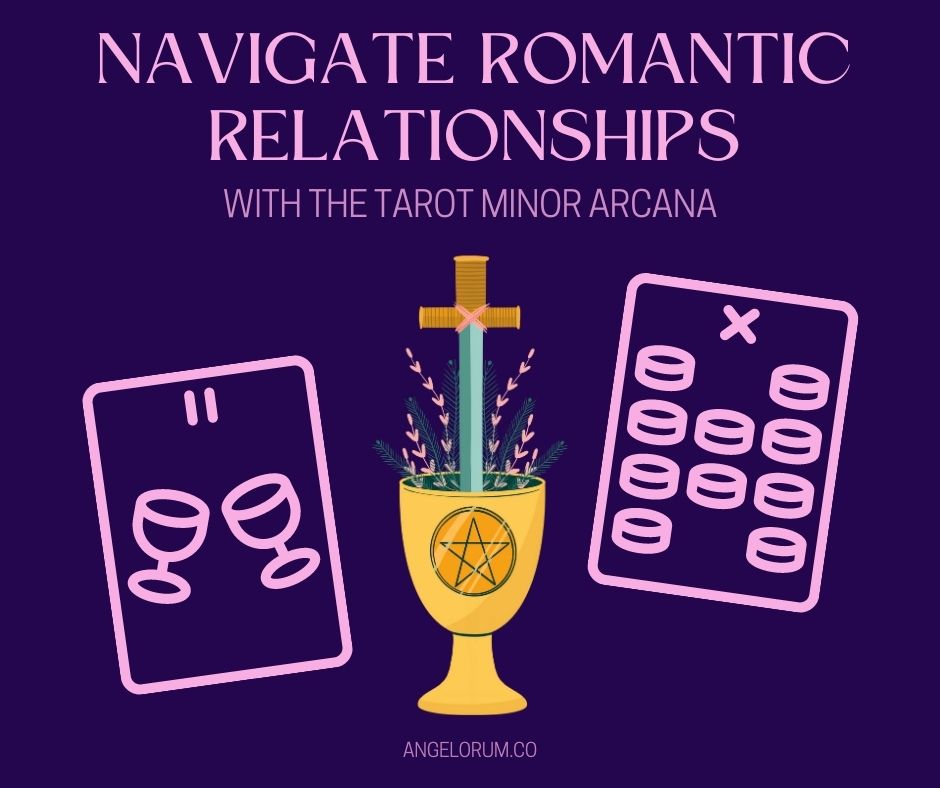 Navigating Romantic Relationships with the Tarot Minor Arcana ⋆ Angelorum Tarot