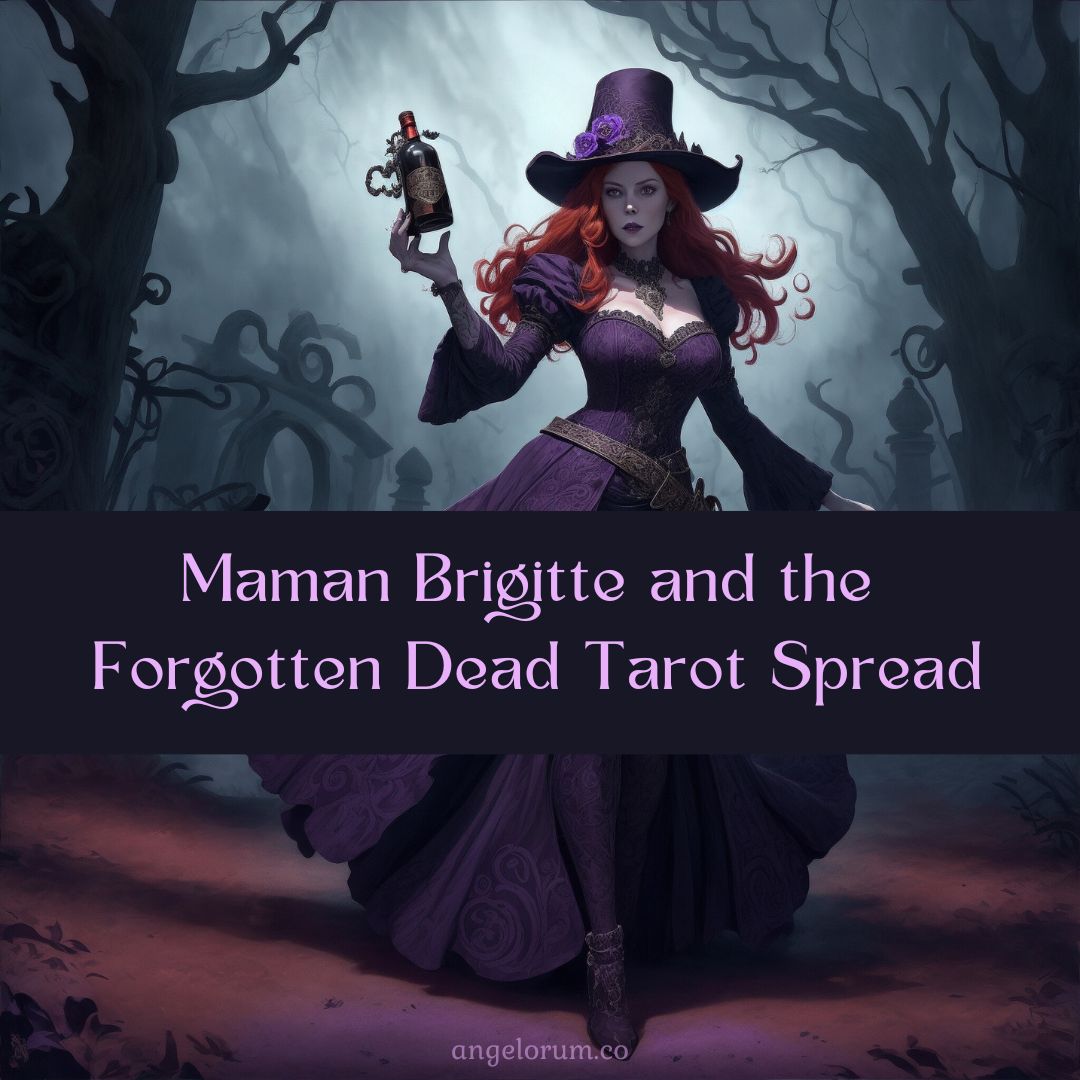 The Maman Brigitte Forgotten Dead Tarot Spread ⋆ Angelorum Tarot