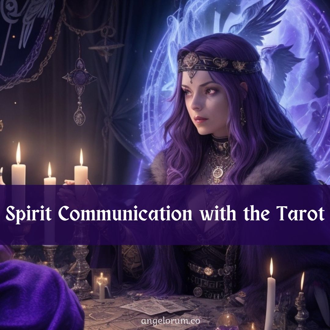 Spirit Communication with the Tarot (with Tarot Spread) ⋆ Angelorum