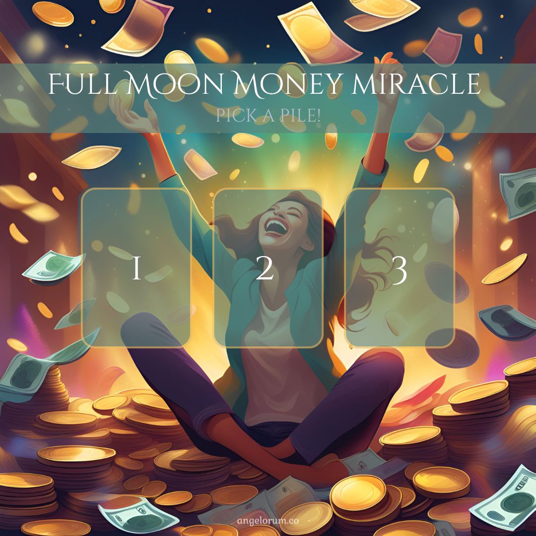 Full Moon Money Miracle Pick-a-Pile Tarot Readings ⋆ Angelorum